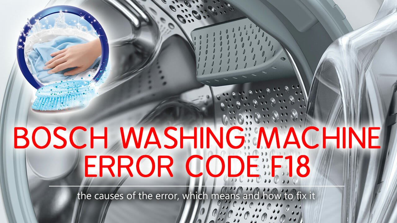 Bosch Washer Error Code F18 Causes How FIX Problem