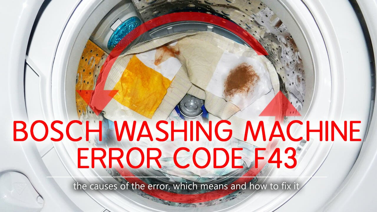Bosch Washer Error Code F43 Causes How FIX Problem Bosch Washer Error Code F43 Causes How FIX Problem