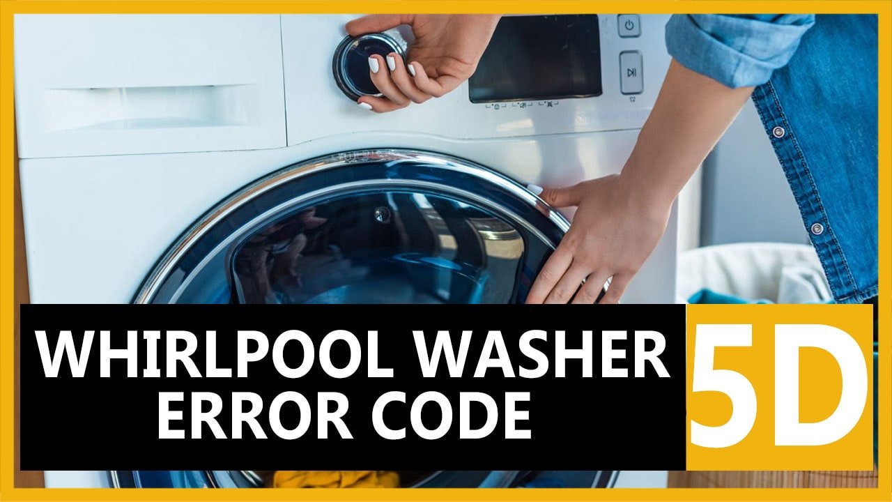5d Error Code Whirlpool Washer Causes How FIX Problem 5d Error Code Whirlpool Washer Causes How FIX Problem