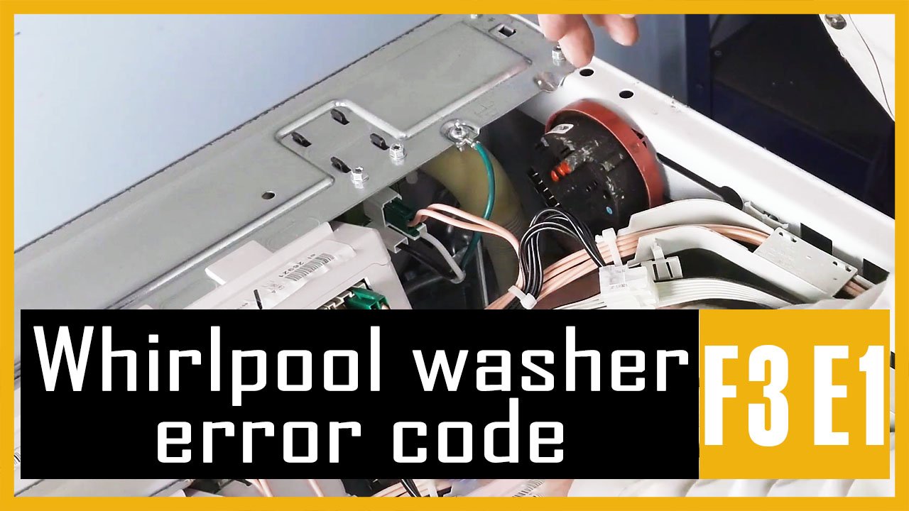 Whirlpool Washer Error Code F3 E1 Causes How FIX Problem